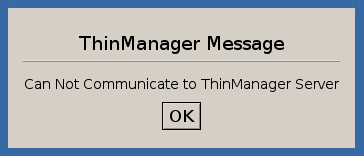 ThinManager: Can Not Communicate to ThinManager Server Message on Terminal